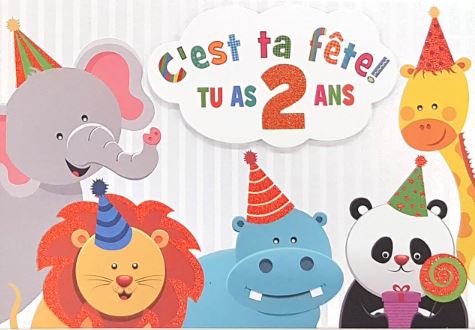 2 ANS - CARTE D'ANNIVERSAIRE GÉNÉRALE - C'EST TA FÊTE TU AS 2 ANS - DE ...
